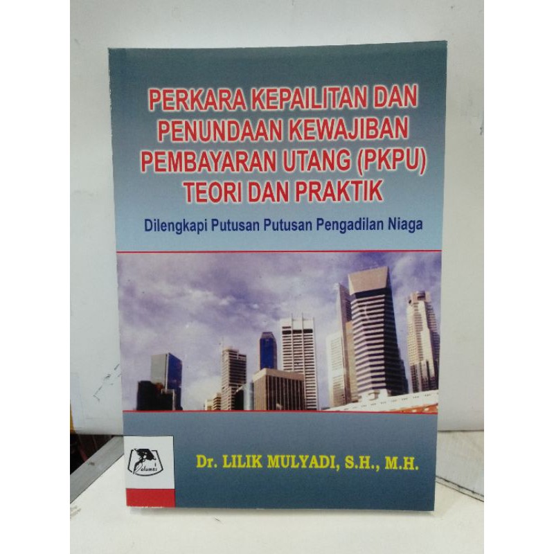Jual BUKU PERKARA KEPAILITAN DAN PENUNDAAN KEWAJIBAN PEMBAYARAN UTANG (PKPU) TEORI DAN PRAKTIK ...