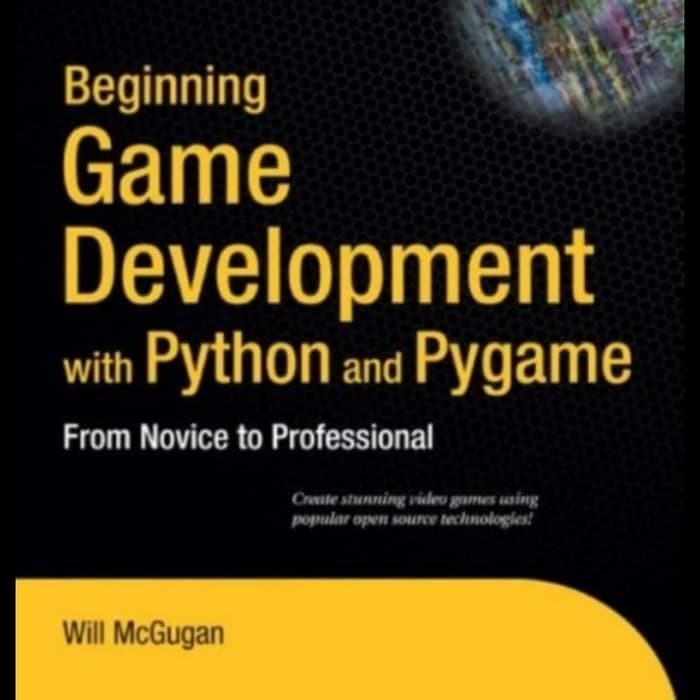 Jual BUKU - Begining Game Development With Python and Pygame - Will ... Jual BUKU - Begining Game Development With Python and Pygame - Will ...