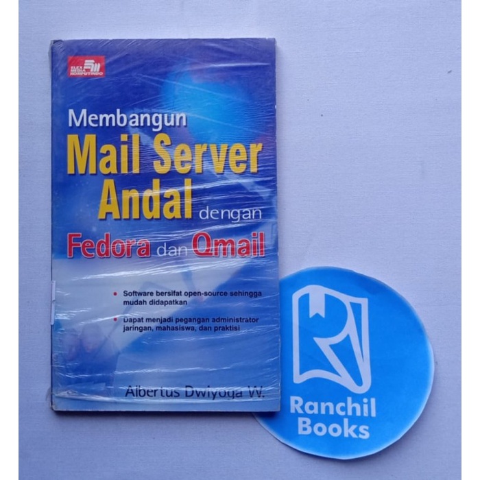 Jual MEMBANGUN MAIL SERVER ANDAL DENGAN FEDORA DAN QMAIL ALBERTUS DWIYOGA BUKU KOMPUTER DAN ...