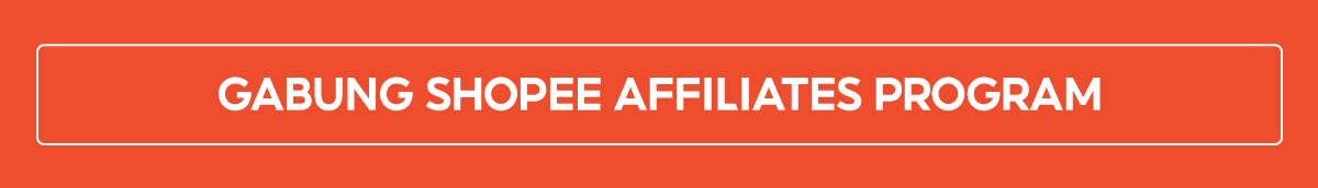 Shopee Affiliates Program | Komisi & Cara Daftar Shopee Affiliate