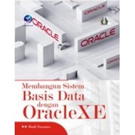 Jual Buku Membangun Sistem Basis Data dengan Oracle XE - Budi Susanto ...