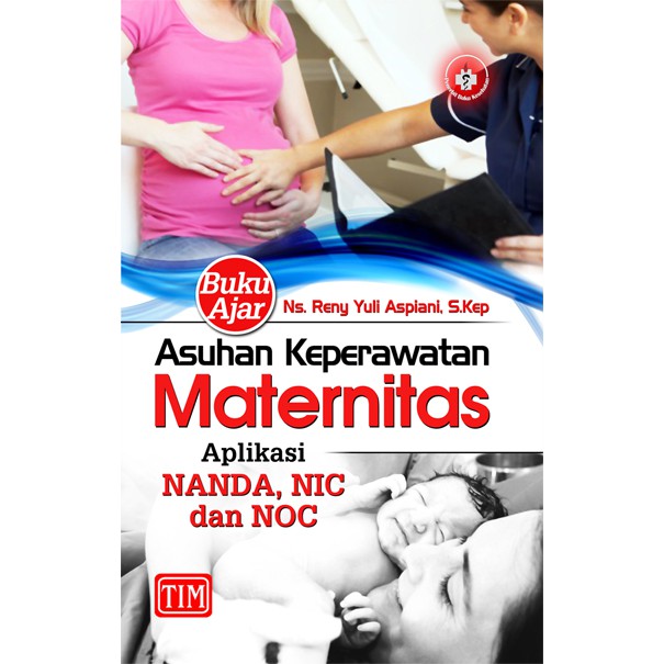 Jual Buku ORI - Buku Ajar Asuhan Keperawatan Maternitas Aplikasi NANDA, NIC dan NOC 2017 ...