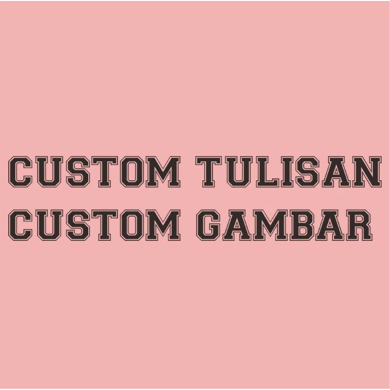 Jual CUSTOM TULISAN / CUSTOM GAMBAR | Shopee Indonesia