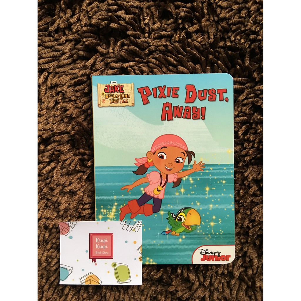 Jual Buku Impor JAKE AND THE NEVER LAND PIRATES : PIXIE DUST, AWAY ...