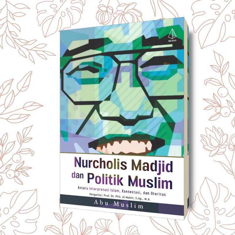 Jual Buku Pemikiran Nurcholis Madjid dan Politik Muslim-Abu Muslim Buku ...