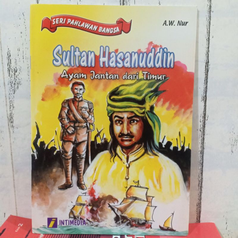 Jual ORIGINAL BUKU BIOGRAFI Seri Pahlawan Bangsa SULTAN HASANUDDIN Ayam Jantan Dari Timur By A W ...
