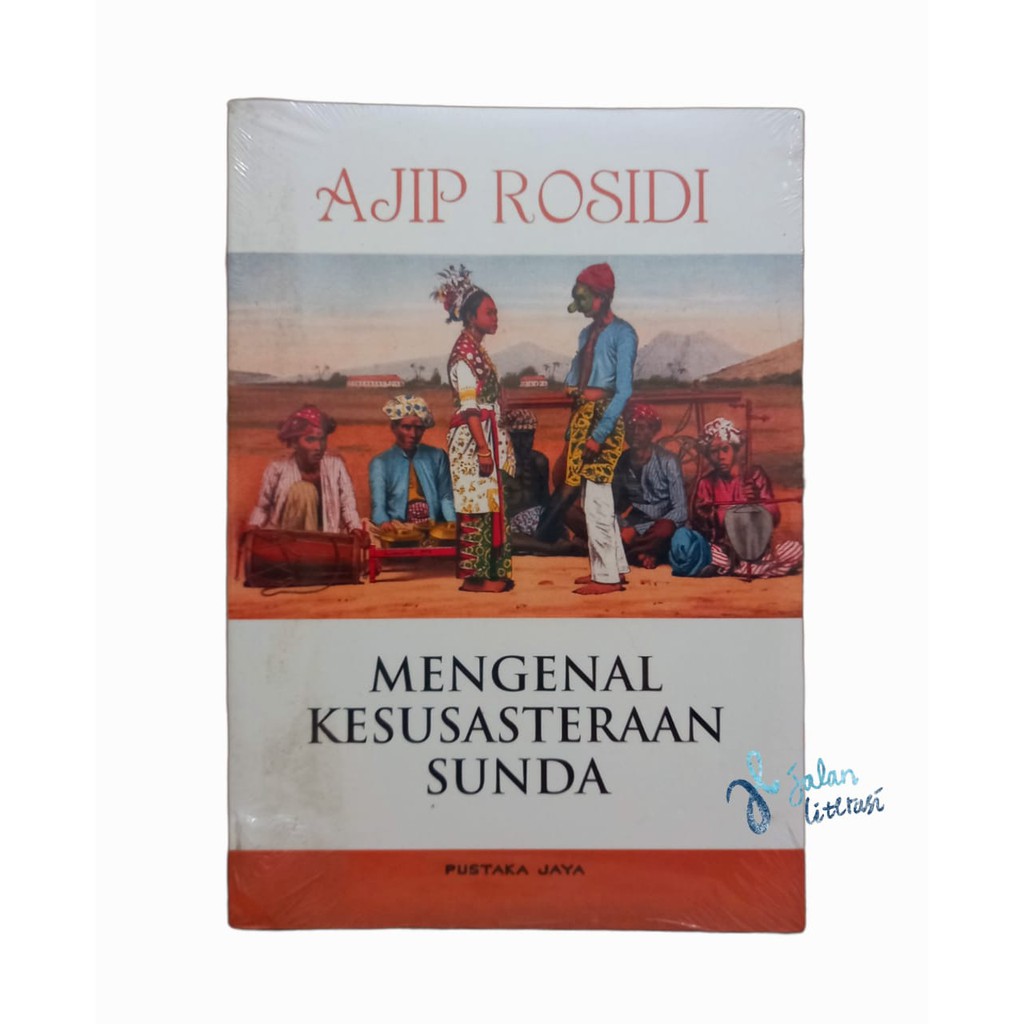 Jual MENGENAL KESUSASTERAAN SUNDA - Ajip Rosidi - Kajian Sastra ...
