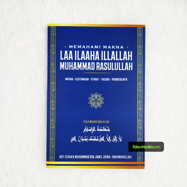 Jual Buku Memahami Makna Laa Ilaaha Illallah Muhammad Rasulullah - Asli ...