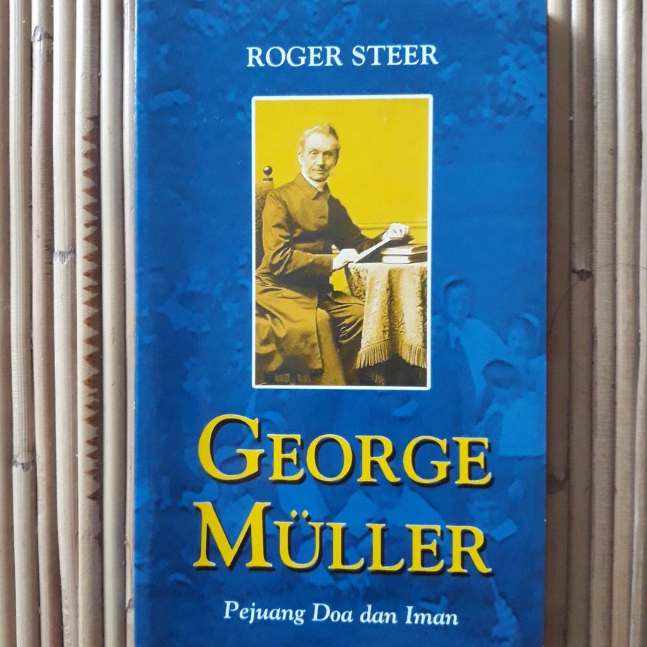 Jual George Muller Pejuang Doa Iman (new) Pahlawan Iman Doa Tokoh Kristen Biografi England Bible ...