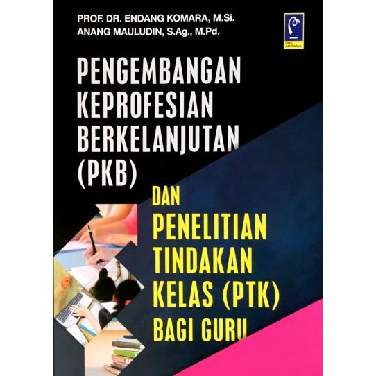 Jual PENGEMBANGAN KEPROFESIAN BERKELANJUTAN & PENELITIAN TINDAKAN KELAS BAGI GURU - Prof. Dr ...