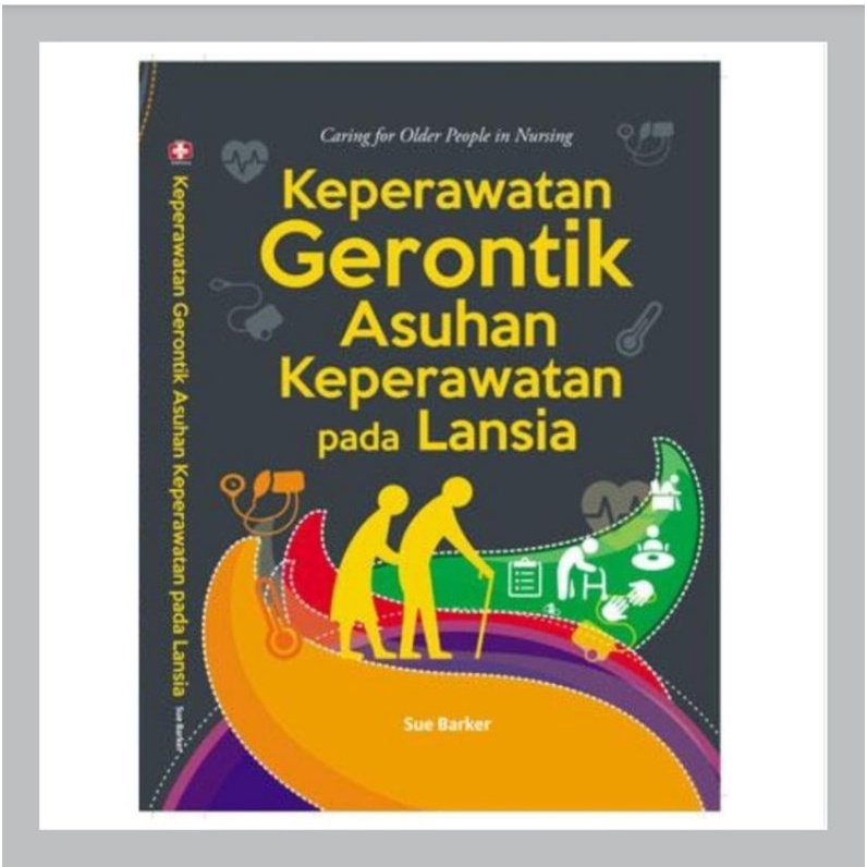 Jual Buku Panduan Keperawatan Gerontik Asuhan Keperawatan Pada Lansia Penulis Sue Barker ...