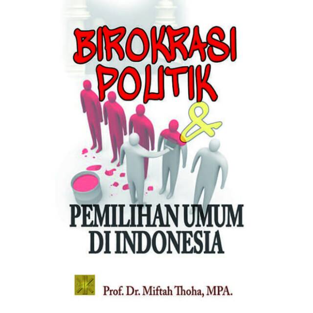 Jual BUKU BIROKRASI POLITIK DAN PEMILIHAN UMUM DI INDONESIA - Prof. Dr ...