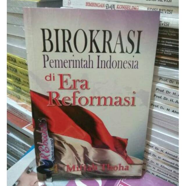 Jual Birokrasi Pemerintah Indonesia di Era Reformasi - Prof. Dr. Miftah ...