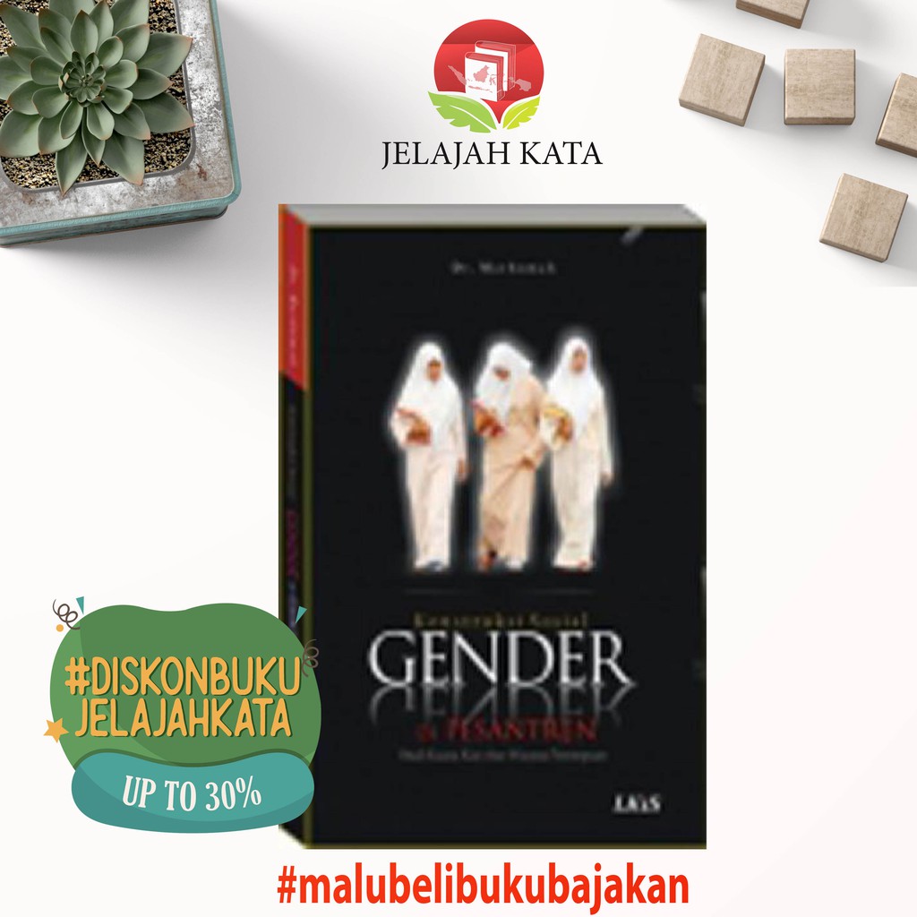 Jual BUKU KONSTRUKSI SOSIAL GENDER DI PESANTREN ; STUDI KUASA KIAI ATAS WACANA PEREMPUAN - LKIS ...