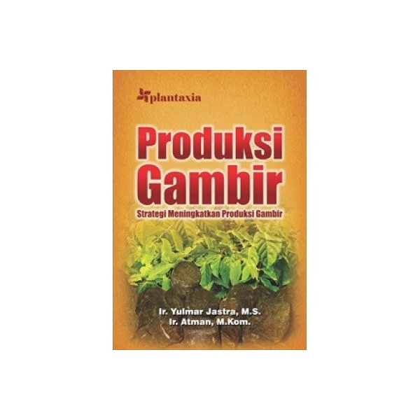 Jual Buku Produksi Gambir Strategi Meningkatkan Produksi Gambir