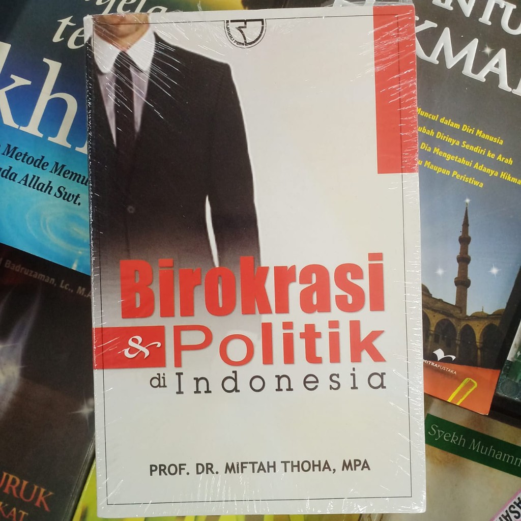 Jual BUKU ORIGINAL BIROKRASI DAN POLITIK DI INDONESIA - MIFTAH THOHA ...