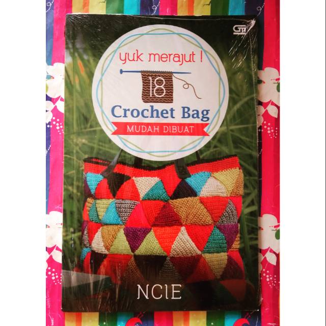 Jual Buku Yuk Merajut 18 Crochet Bag Mudah Dibuat by Ncie Indonesia ...