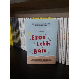 Jual BUKU ESOK LEBIH BAIK - ABDULLAH AL-MAGHLUTS | Shopee Indonesia