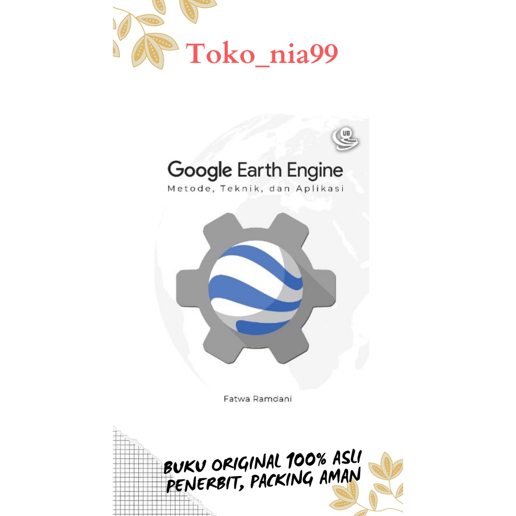 Jual Buku Original Google Earth Engine: Metode, Teknik, dan Aplikasi UB ...