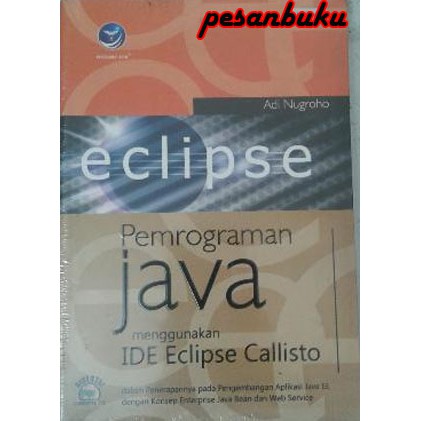 Jual Buku Pemrograman Java Menggunakan IDE Eclipse Callisto - Adi ...