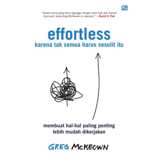 Jual Greg McKeown - Buku Effortless: Karena Tak Semua Harus Sesulit Itu ...