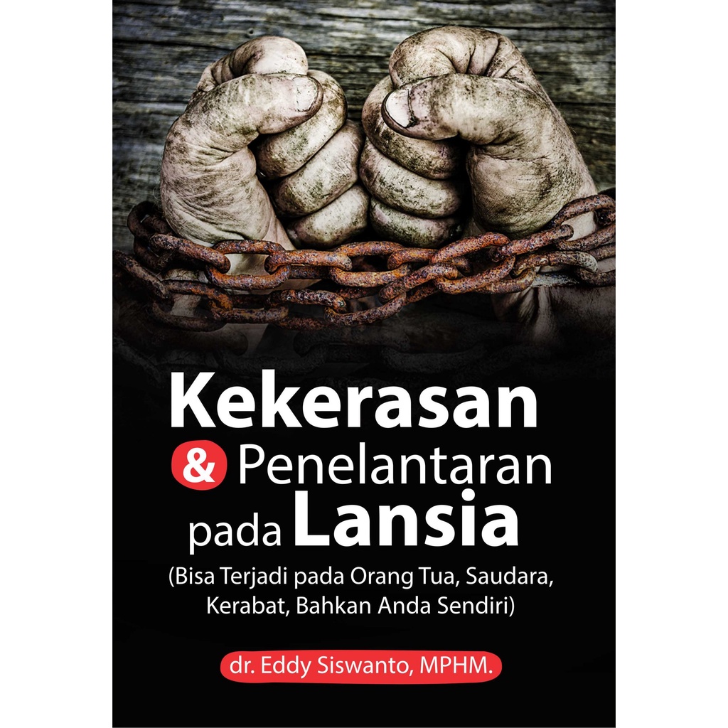 Jual Buku Kekerasan Dan Penelantaran Pada Lansia (Bisa Terjadi Pada ... Jual Buku Kekerasan Dan Penelantaran Pada Lansia (Bisa Terjadi Pada ...
