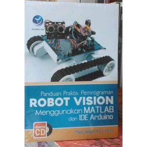 Jual Buku Panduan Praktis Pemrograman Robot Vision Menggunakan Matlab Dan Ide Arduino CD ...