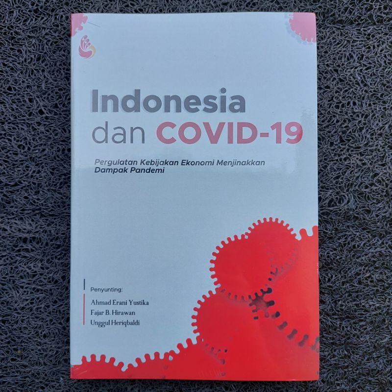 Jual INDONESIA dan COVID-19: Pergulatan Kebijakan Ekonomi Menjinakkan dampak pandemi Ahmad Erani ...