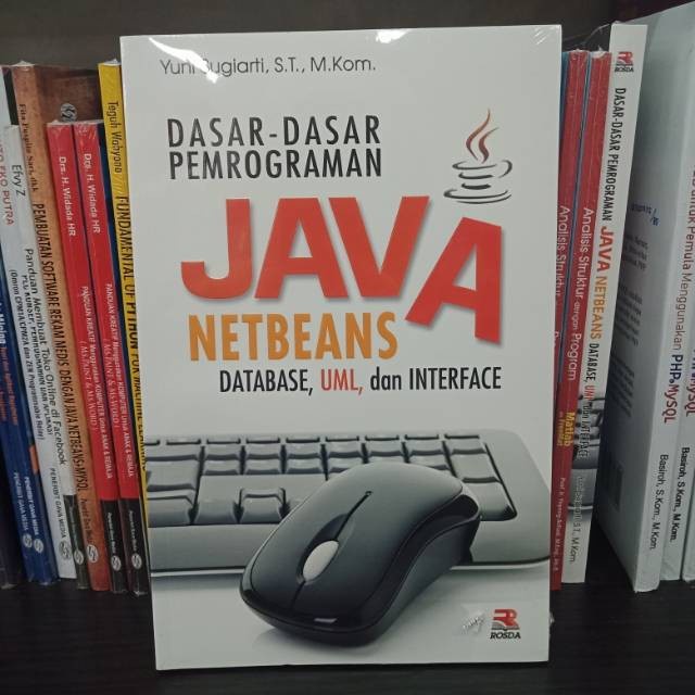 Jual Buku Dasar Dasar Pemrograman Java Netbeans Database Uml Dan Interface Yuni Sugiarti