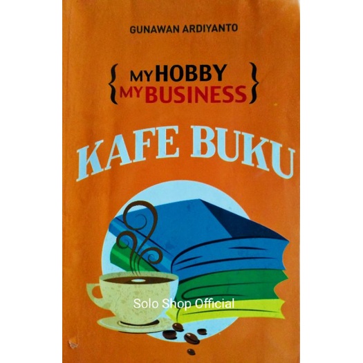 Jual BUKU MY HOBBY MY BUSINESS KAFE BUKU GUNAWAN ARDIYANTO METAGRAF | Shopee Indonesia