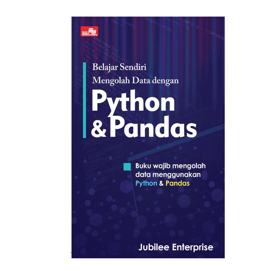 Jual Belajar Sendiri Mengolah Data Dengan Python & Pandas - Jubilee ... Jual Belajar Sendiri Mengolah Data Dengan Python & Pandas - Jubilee ...