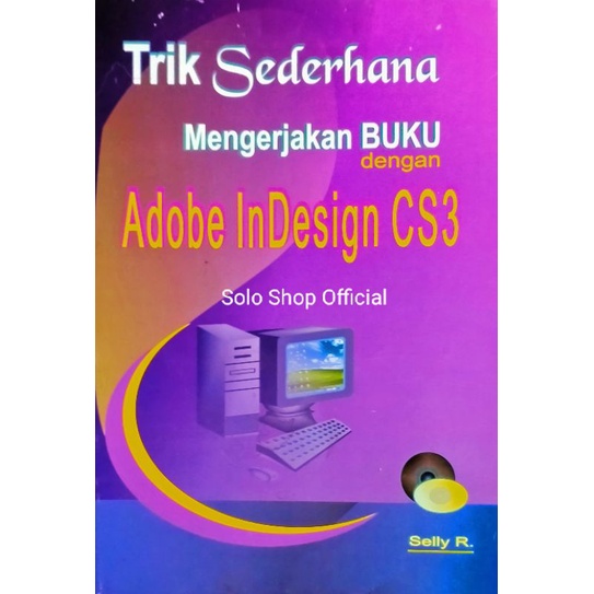Jual BUKU TRIK SEDERHANA MENGERJAKAN BUKU DENGAN ADOBE INDESIGN CS3 SELLY R MASTARA | Shopee ...