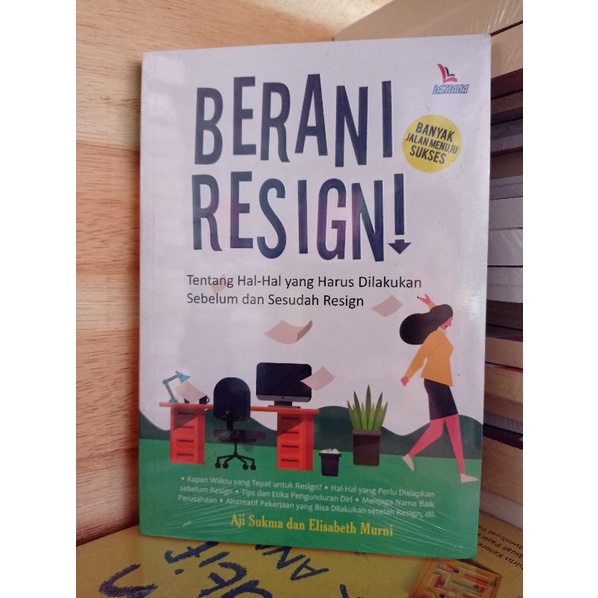 Jual Buku Original - Berani Resign! : Tentang Hal Hal Yang Harus ...