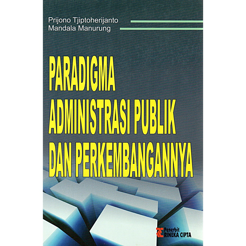 Jual Buku Paradigma Administrasi Publik Dan Perkembangannya - Prijono ... Jual Buku Paradigma Administrasi Publik Dan Perkembangannya - Prijono ...