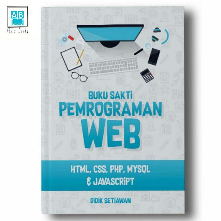 Jual ((BISA COD)) BUKU SAKTI PEMROGRAMAN WEB: HTML, CSS, PHP, MySQL ... Jual ((BISA COD)) BUKU SAKTI PEMROGRAMAN WEB: HTML, CSS, PHP, MySQL ...