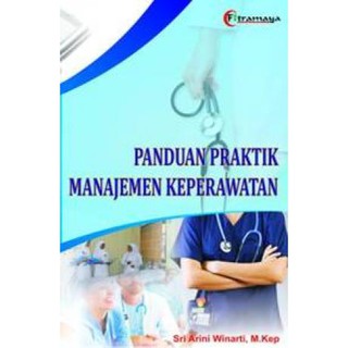 Jual BUKU ORIGINAL PANDUAN PRAKTIK MANAJEMEN KEPERAWATAN - SRI ARINI WINARTI - FITRAMAYA ...