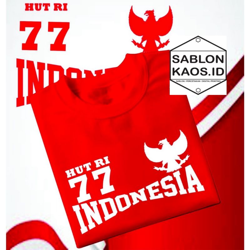 Jual Kaos Hut Ri ke 77 / Kaos Indonesia Merdeka / Kaos Kemerdekaan RI | Shopee Indonesia