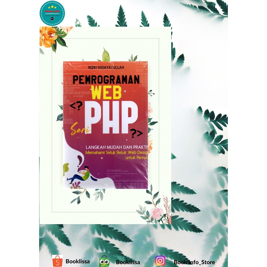 Jual PEMROGRAMAN WEB SERI PHP: LANGKAH MUDAH DAN PRAKTIS MEMAHAMI SELUK BELUK WEB DESIGN UNTUK ...