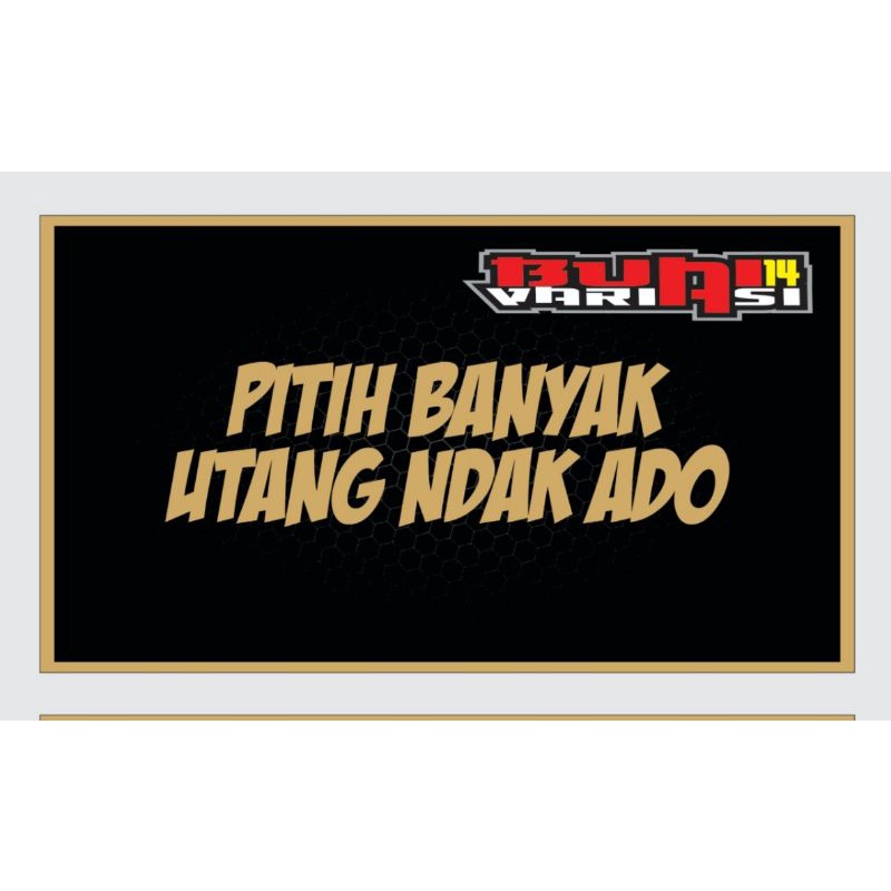 Jual stiker minang " PITIH BANYAK UTANG NDAK ADO " | Shopee Indonesia