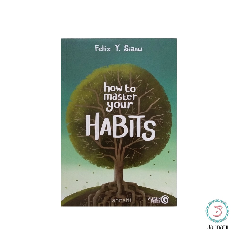 Jual How To Master Your Habits - Merubah Kebiasaan - Buku Felix Siauw ...
