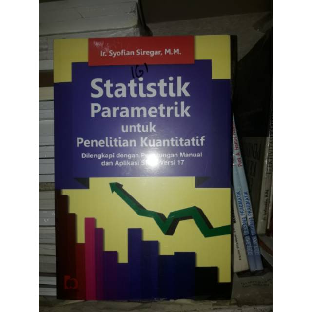 Jual Statistika Parametrik untuk Penelitian Kualitatif Dilengkapi Perhitungan Manual & Aplikasi ...
