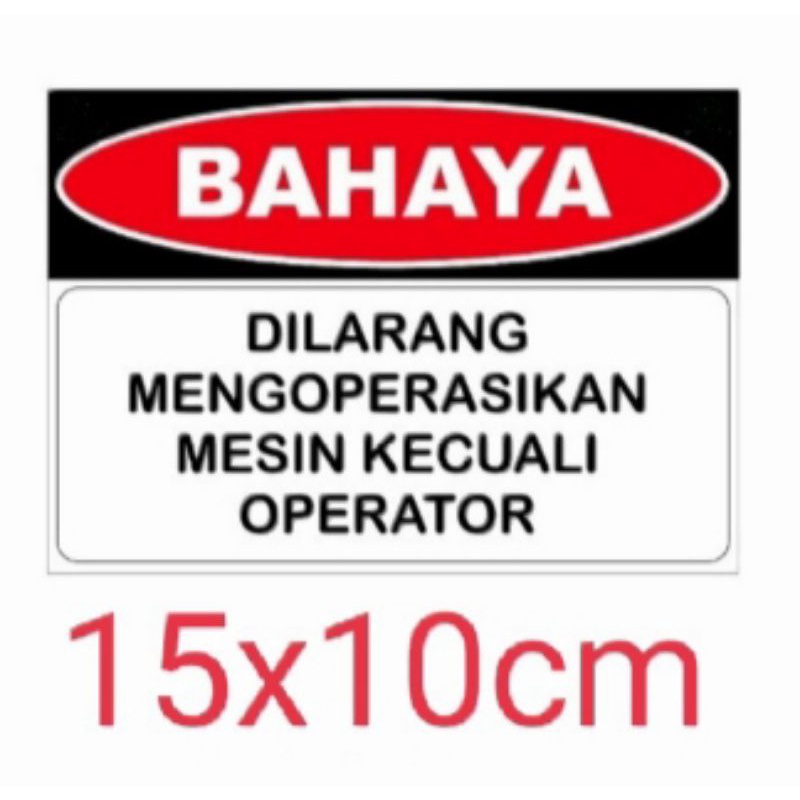 Jual STIKER SIGN BAHAYA DILARANG MENGOPERASIKAN MESIN KECUALI OPERATOR ...
