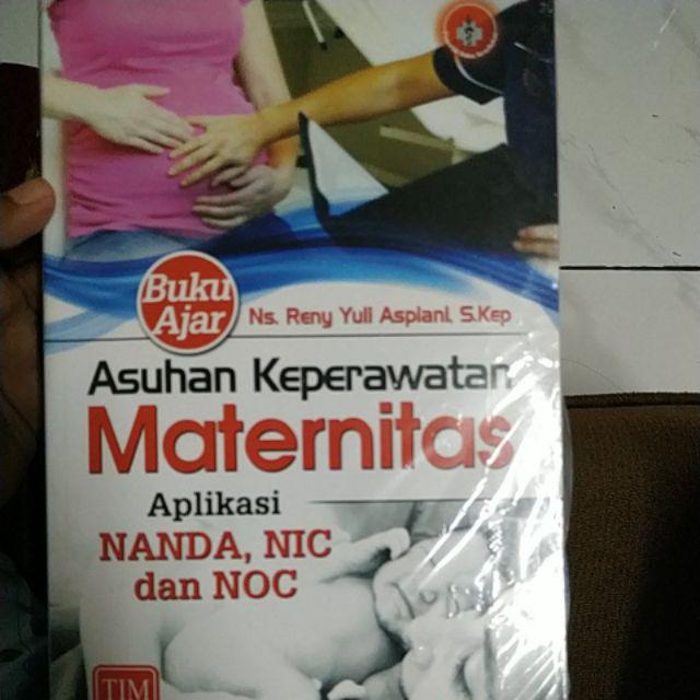 Buku Buku Ajar Asuhan Keperawatan Maternitas Aplikasi NANDA, NIC dan NOC Reny Yuli Aspiani, S ...
