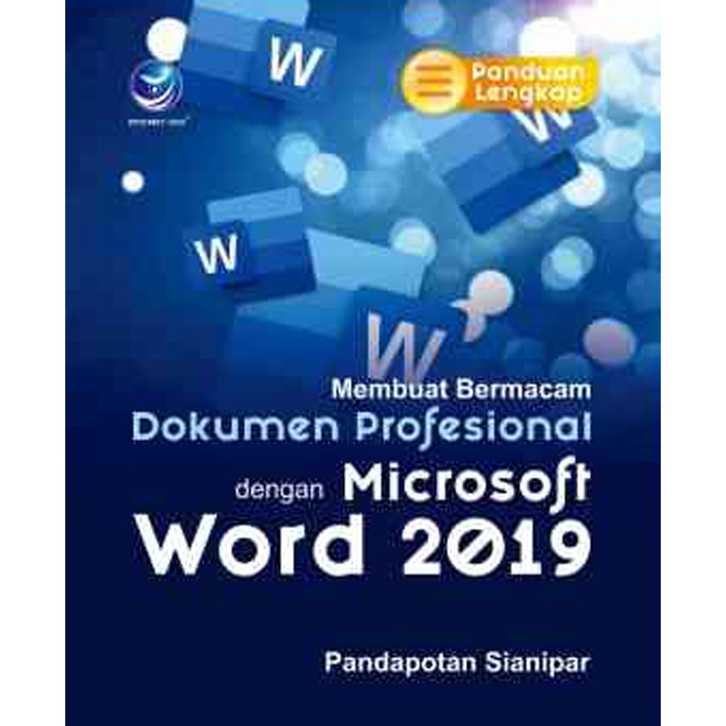 Jual Buku Panduan Lengkap Membuat Bermacam Dokumen Profesional Dengan Microsoft Word 2019 ...