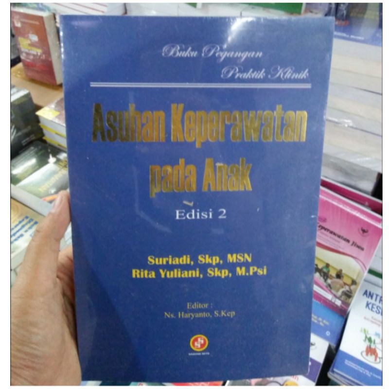 Jual Buku Pegangan Praktik Klinik Asuhan Keperawatan Pada Anak Edisi 2 - Suriadi | Shopee Indonesia