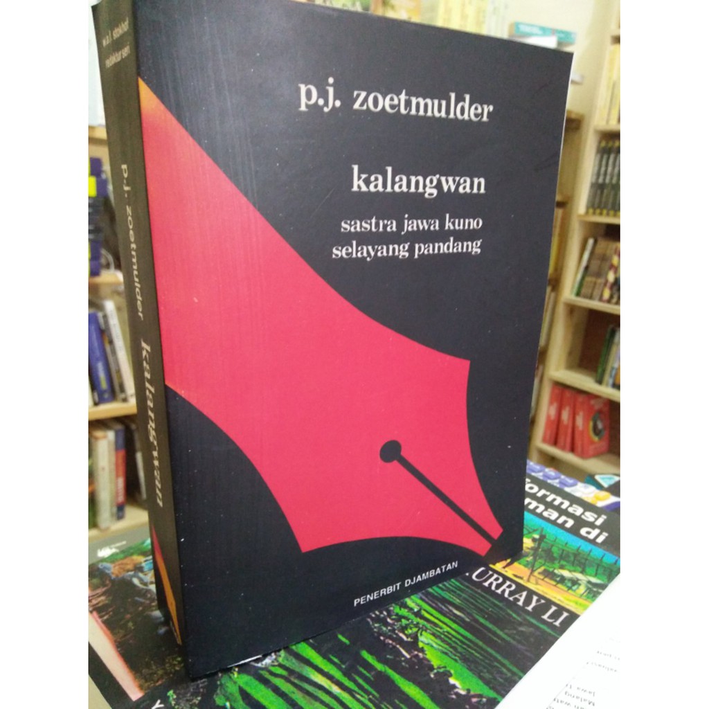Jual Kalangwan : Sastra Jawa Kuno Selayang Pandang - P.J. Zoetmulder ... Jual Kalangwan : Sastra Jawa Kuno Selayang Pandang - P.J. Zoetmulder ...