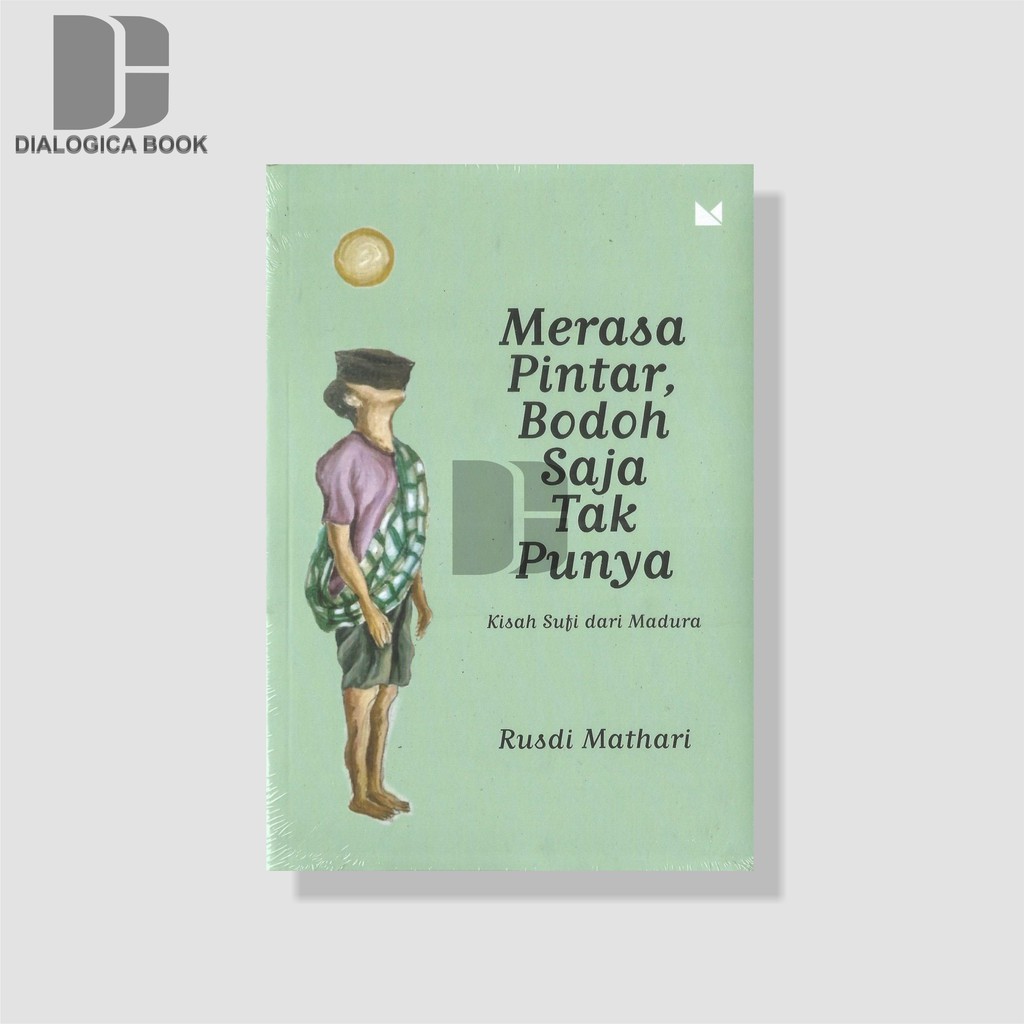 Jual Merasa Pintar, Bodoh Saja Tak Punya - Rusdi Mathari | Shopee Indonesia