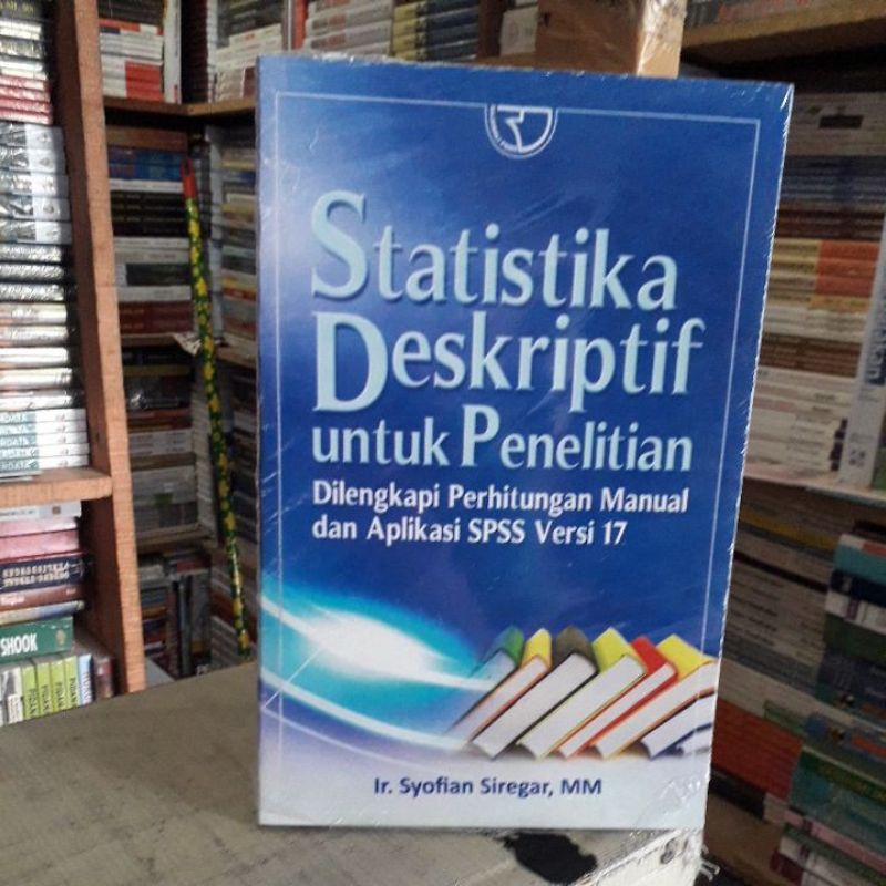 Jual Statistika deskriptif untuk penelitian Ir. Sofyan Siregar MM | Shopee Indonesia