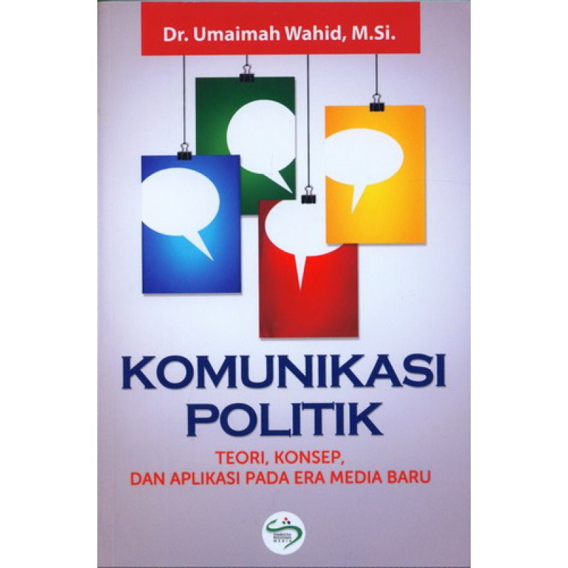 Jual Buku Komunikasi Politik: Teori, Konsep, dan Aplikasi Pada Era Media Baru Umaimah Wahid ...