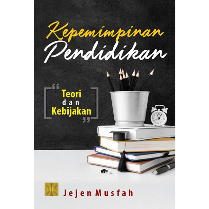Jual BUKU KEPEMIMPINAN PENDIDIKAN TEORI DAN KEBIJAKAN ORIGINAL-Jejen ...